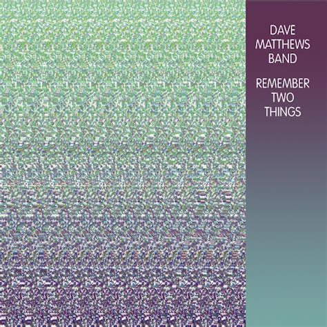 Remember Two Things Album By Dave Matthews Band