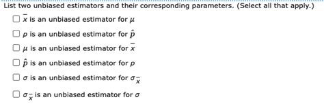 List Two Unbiased Estimators And Their Corresponding Parameters