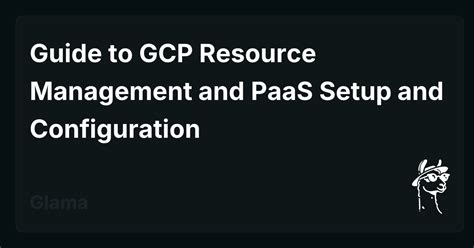 Guide To Gcp Resource Management And Paas Setup And Configuration Glama
