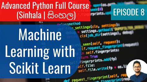 Advanced Python Ep8 Machine Learning With Scikit Learn Sinhala සිංහල Youtube