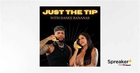 Just The Tip With Danee Bananas