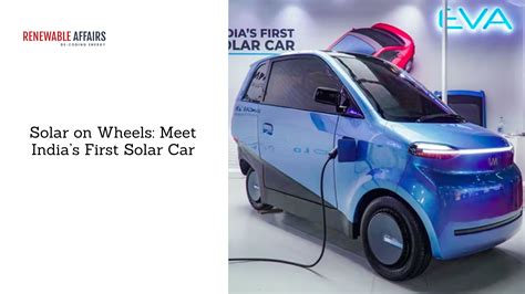 Solar On Wheels Meet Indias First Solar Car