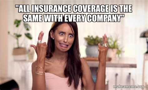 All Insurance Coverage Is The Same With Every Company Cross Fingers It Has To Work This