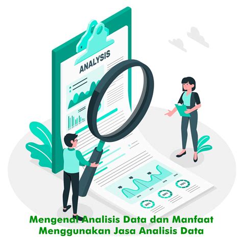 Mengenal Analisis Data Dan Manfaat Menggunakan Jasa Analisis Data Mengenal Analisis Data Dan Manfaat Menggunakan Jasa Analisis Data