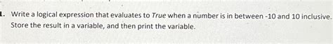 Solved Write A Logical Expression That Evaluates To True
