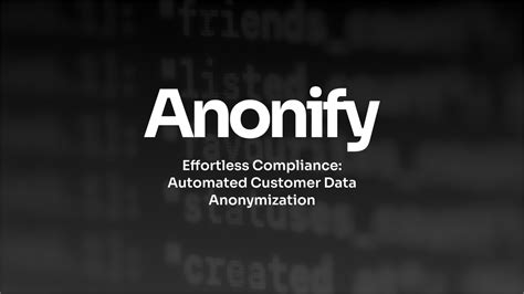 Anonify Automatically Comply With Regulations By Anonymising