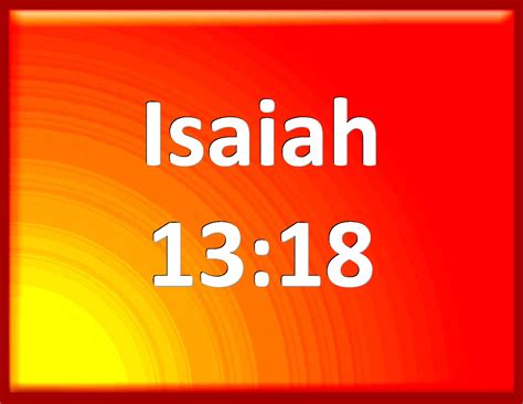Isaiah 13 18 Their Bows Also Shall Dash The Young Men To Pieces And