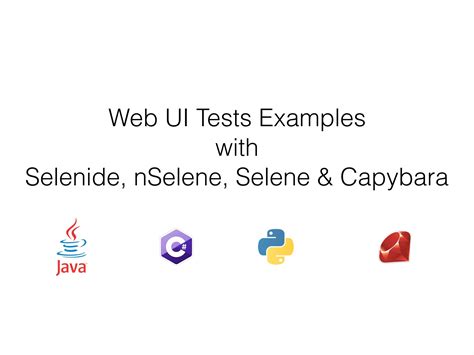 Web Ui Tests Examples With Selenide Nselene Selene And Capybara Ppt
