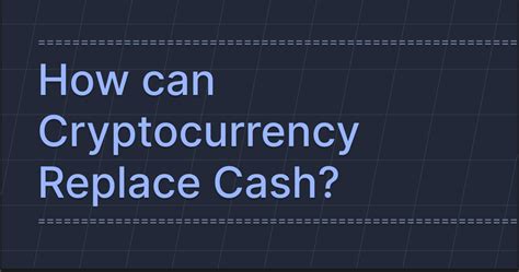 How Can Cryptocurrency Replace Cash Tectum Blockchain