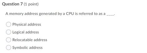 solved question 7 1 point a memory address generated by a
