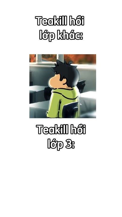 Teakill Hồi Lớp 3🥶🥶 J4f Memes Teakill Youtube