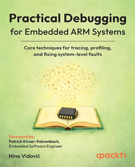 Practical Debugging For Embedded Arm Systems Core Techniques For