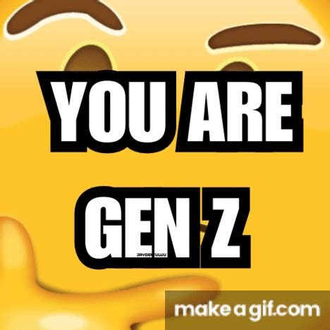 You Are Gen Z On Make A 