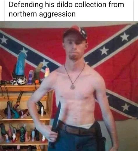 Defending His Dildo Collection From Northern Aggression