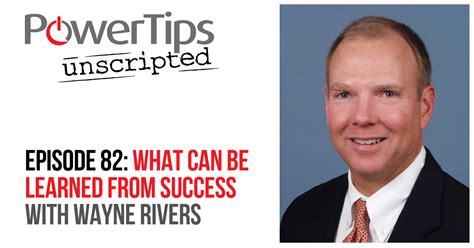 Ep82 What Can Be Learned From Success With Wayne Rivers Powertips