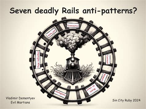 [sin City Ruby 2024] Seven Deadly Rails Anti Patterns Speaker Deck