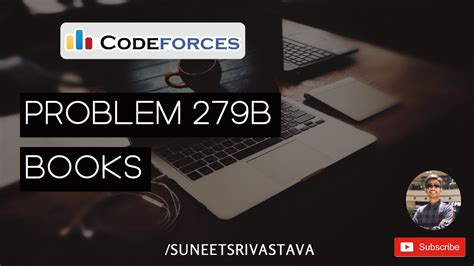 Problem 279b Codeforces Books 15 Feb 2020 Youtube