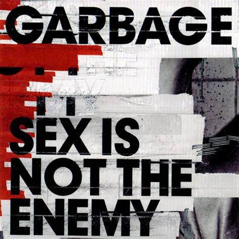 Garbage Sex Is Not The Enemy Lyrics Genius Lyrics