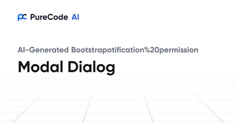 Build Great Bootstrapotification20permission Modal Dialog Components Faster Using Ai Tools