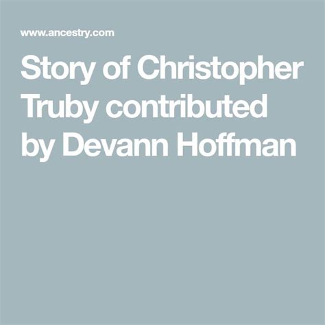 Story Of Christopher Truby Contributed By Devann Hoffman Dating Marriage Hoffman Will And