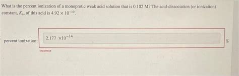 Solved What Is The Percent Ionization Of A Monoprotic Weak