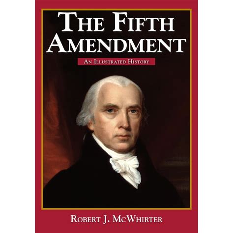 Constitution Press The Fifth Amendment An Illustrated History