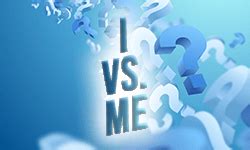 I Vs Me ~ How To Distinguish These Words