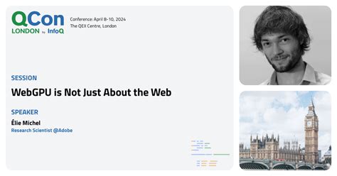 Qcon London 2023 Webgpu Is Not Just About The Web