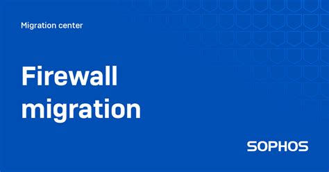 Firewall Migration Migration Center