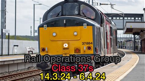 Rail Operations Group Class 37s 140324 060424 Youtube