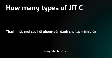 How Many Types Of Jit C