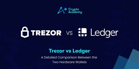 Trezor Vs Ledger A Detailed Comparison Between The Two Hardware Wallets Crypto Academy
