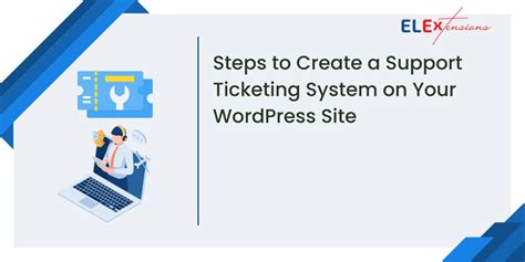 12 Steps To Create A Support Ticketing System On Your Wordpress Site