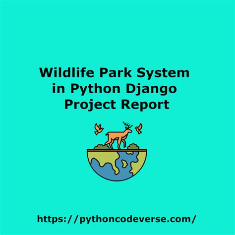 Wildlife Park System In Python Django Project Report Pythoncodeverse