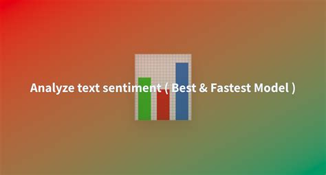 Analyze Text Sentiment Best And Fastest Model A Hugging Face Space