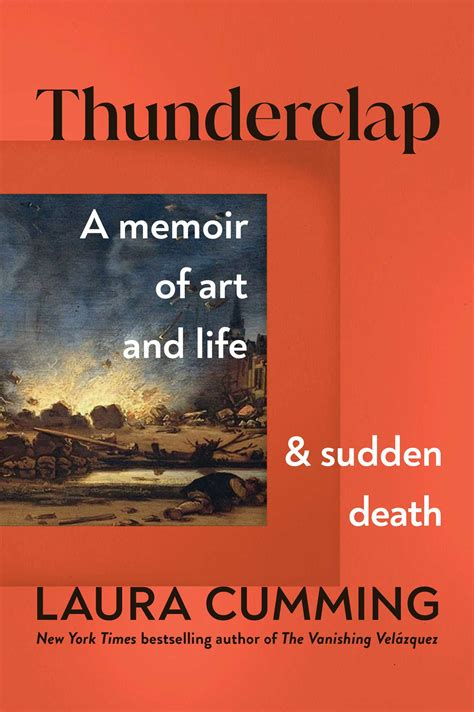 Thunderclap A Memoir Of Art And Life And Sudden Death By Laura Cumming