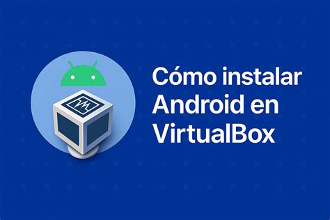 Installing Android In Virtualbox A Complete And Easy Guide