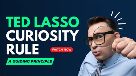 Use The Ted Lasso Curiosity Rule If Youre Wondering Whether Someone