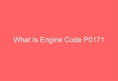 Your Engine Code Po171 What It Means And How To Fix It Automotiveglory