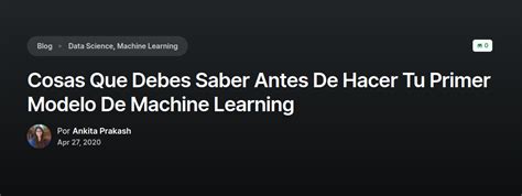 Cosas Que Debes Saber Antes De Hacer Tu Primer Modelo De Machine