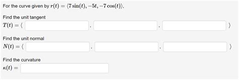 solved for the curve given by r t 7sin t −5t −7cos t
