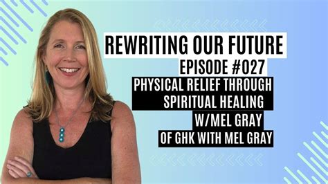 Rewriting Our Future 027 Physical Relief Through Spiritual Healing W