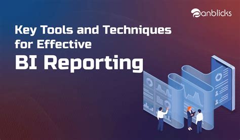 Key Tools And Techniques For Effective Bi Reporting Anblicks