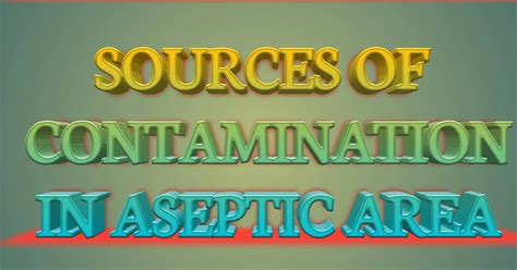 Sources Of Contamination In Aseptic Area And Prevention Sy Bpharm