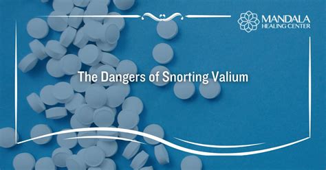 Effects And Dangers Of Snorting Valium