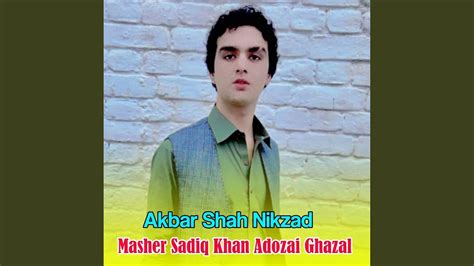 Masher Sadiq Khan Adozai Ghazal Youtube