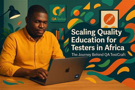 scaling quality education for testers in africa the journey behind qa