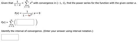 Solved Given That Frac 1 1 X Sum N0 Infty