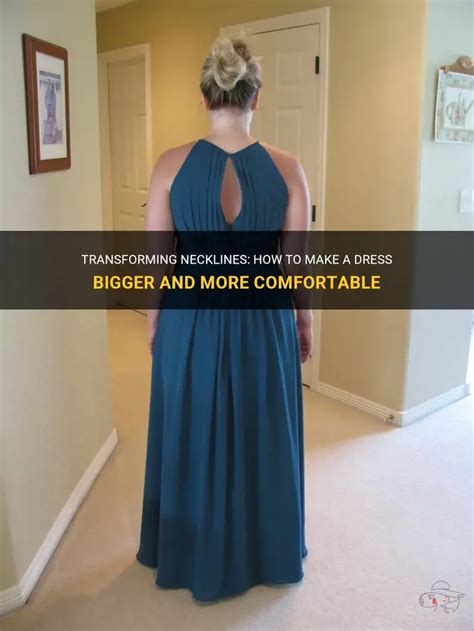 Transforming Necklines How To Make A Dress Bigger And More Comfortable