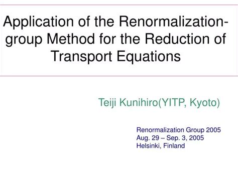 Ppt Application Of The Renormalization Group Method For The Reduction Of Transport Equations
